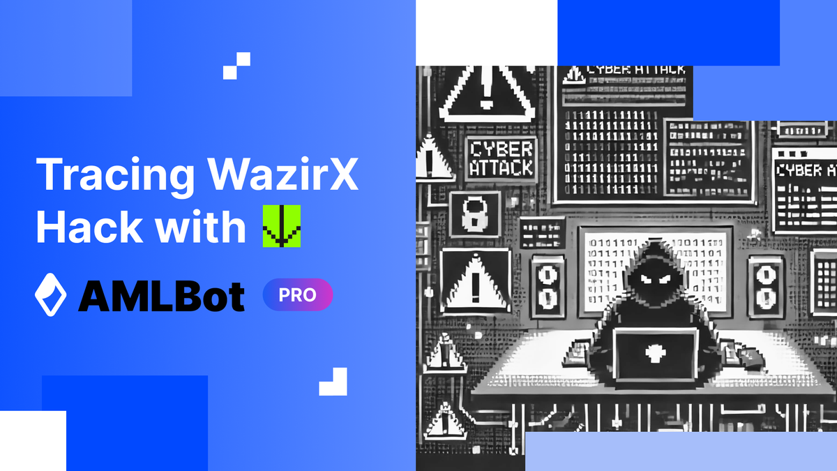 Tracing WazirX Indian Exchange Hack with AMLBot Pro Tracing WazirX Indian Exchange Hack with AMLBot Pro